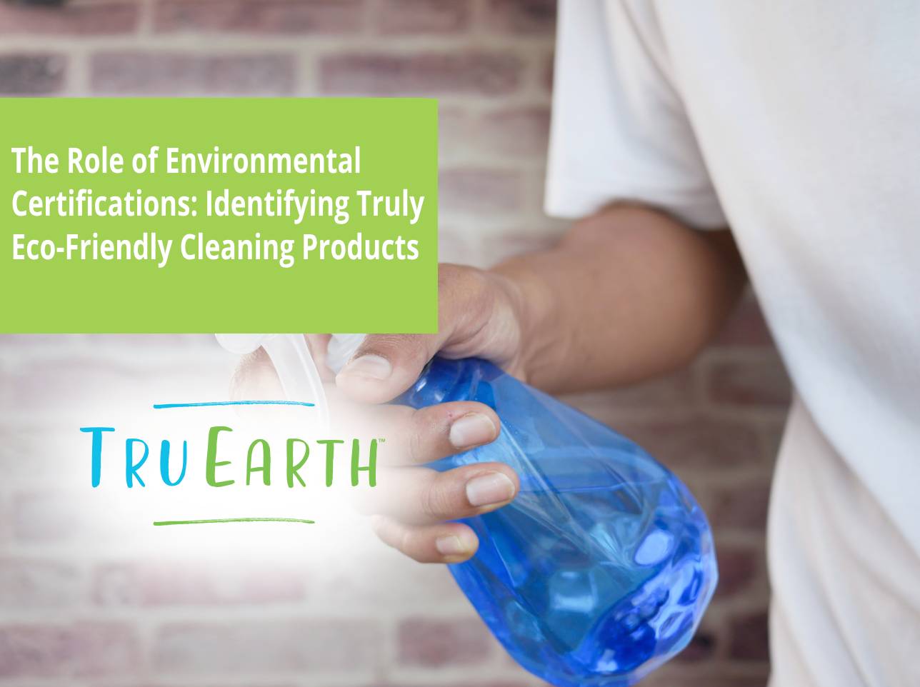 The Role of Environmental Certifications: Identifying Truly Eco-Friendly Cleaning Products – Tru ...